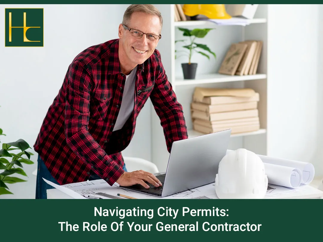Navigating City Permits: The Role Of Your General Contractor